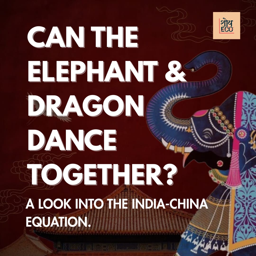 Can the Elephant and Dragon dance together? – ShodhEco
